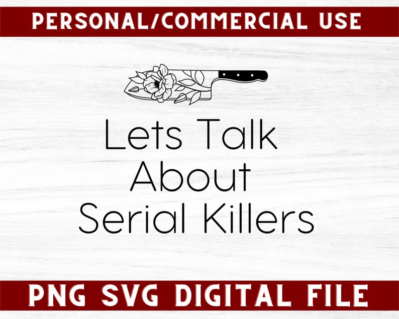 Lets Talk Serial Killers SVG True Crime PNG Crime Svg True - Etsy