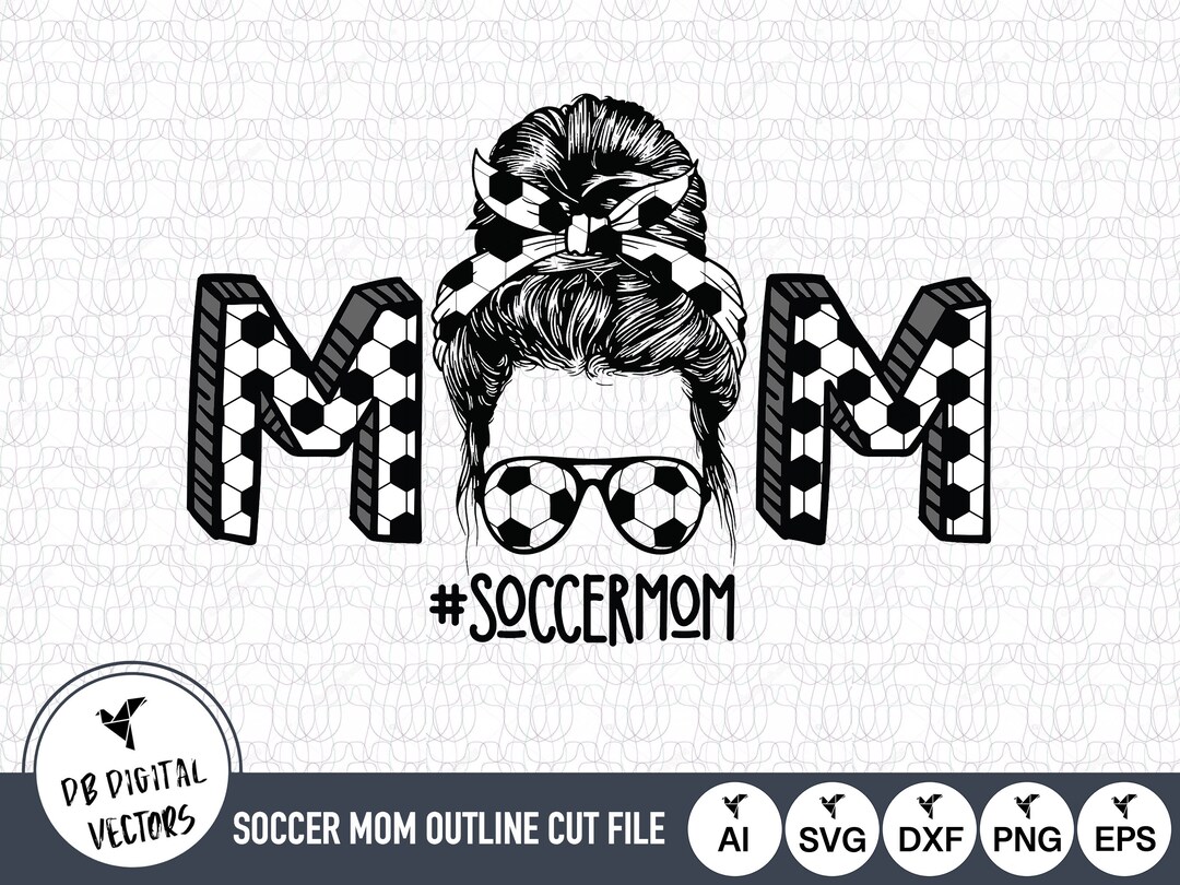 Soccer Mom Svg Files Soccer Mom Svg Cut Files Soccer Mom Etsy
