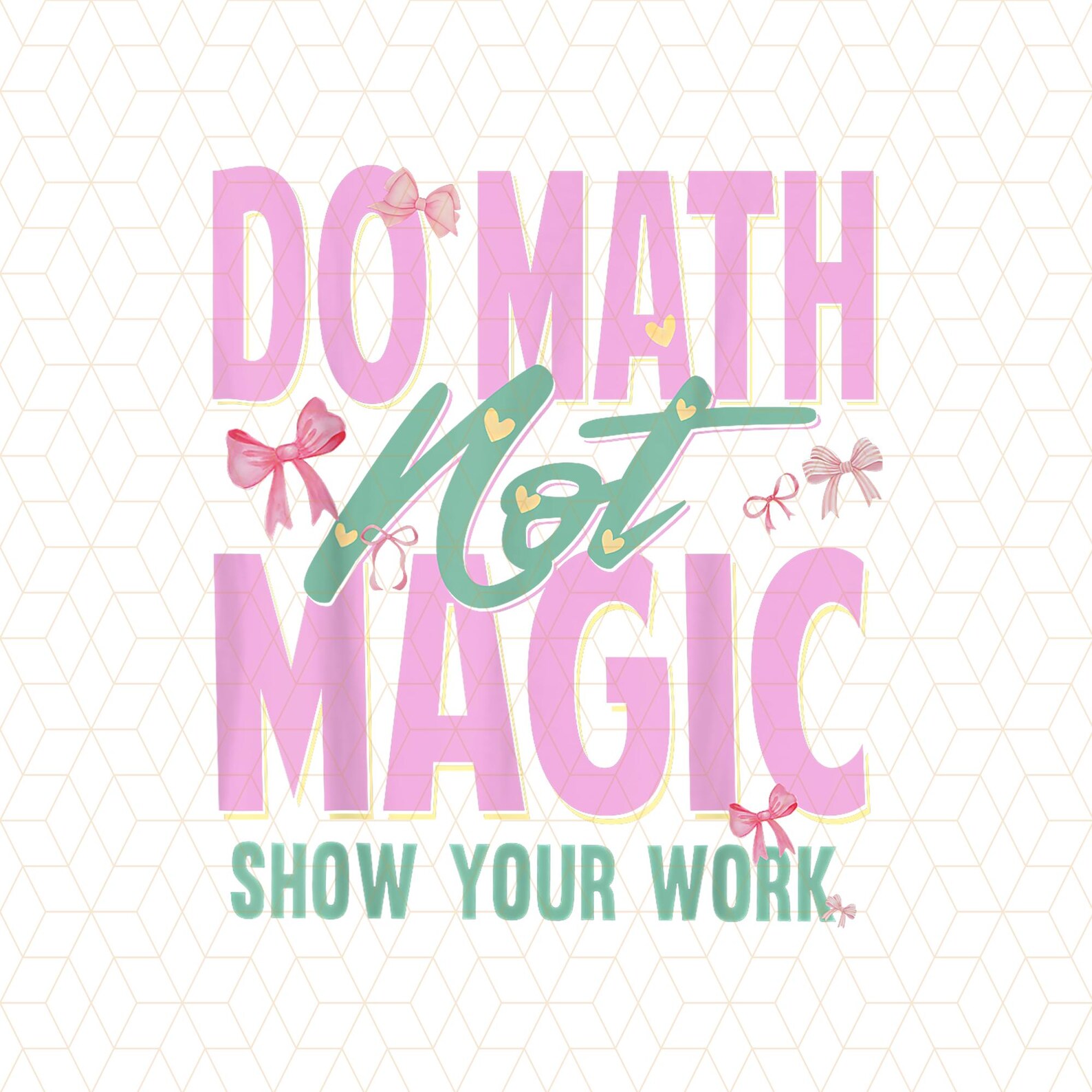 Math Teacher Back to School Png, Do Math Not Magic Png, Show Your Work ...