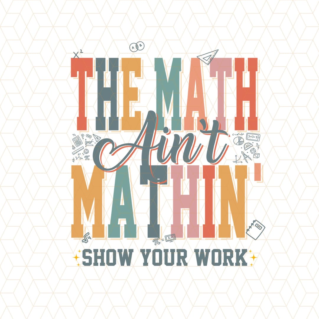 Math Teacher Back to School Png, the Math Ain't Mathin Meme Png, Show ...