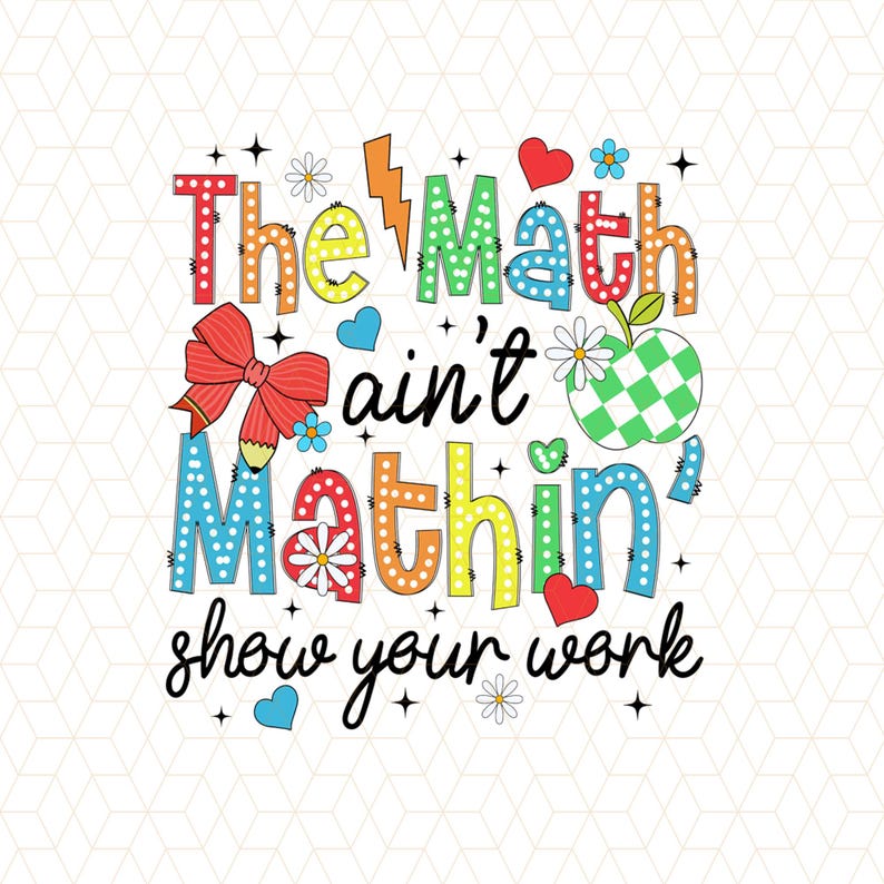 Math Teacher Back to School Png, the Math Ain't Mathin Meme Png, Show ...
