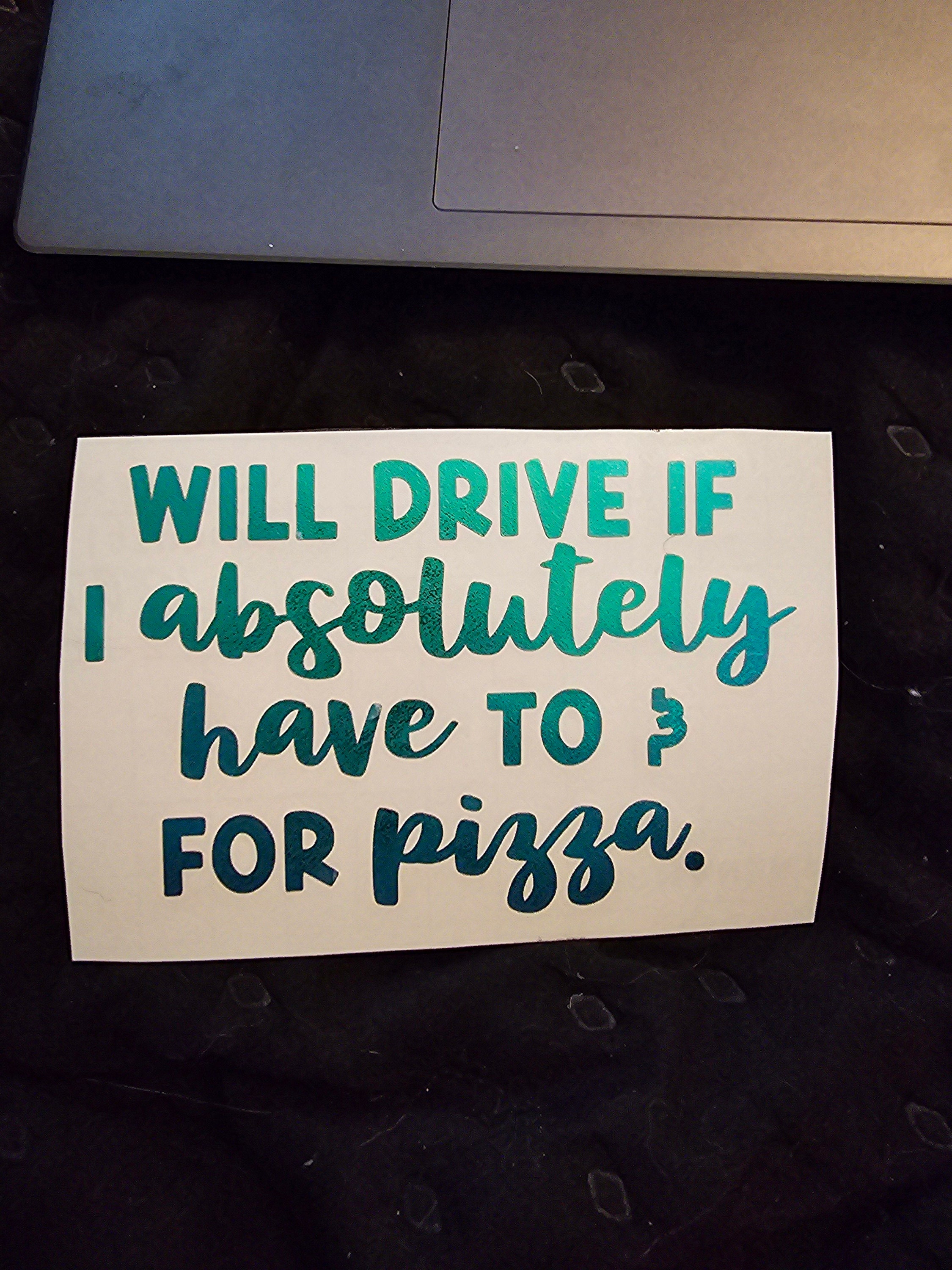 Will Drive for Pizza Decal, Window Decal, Custom Decal, Car Window ...