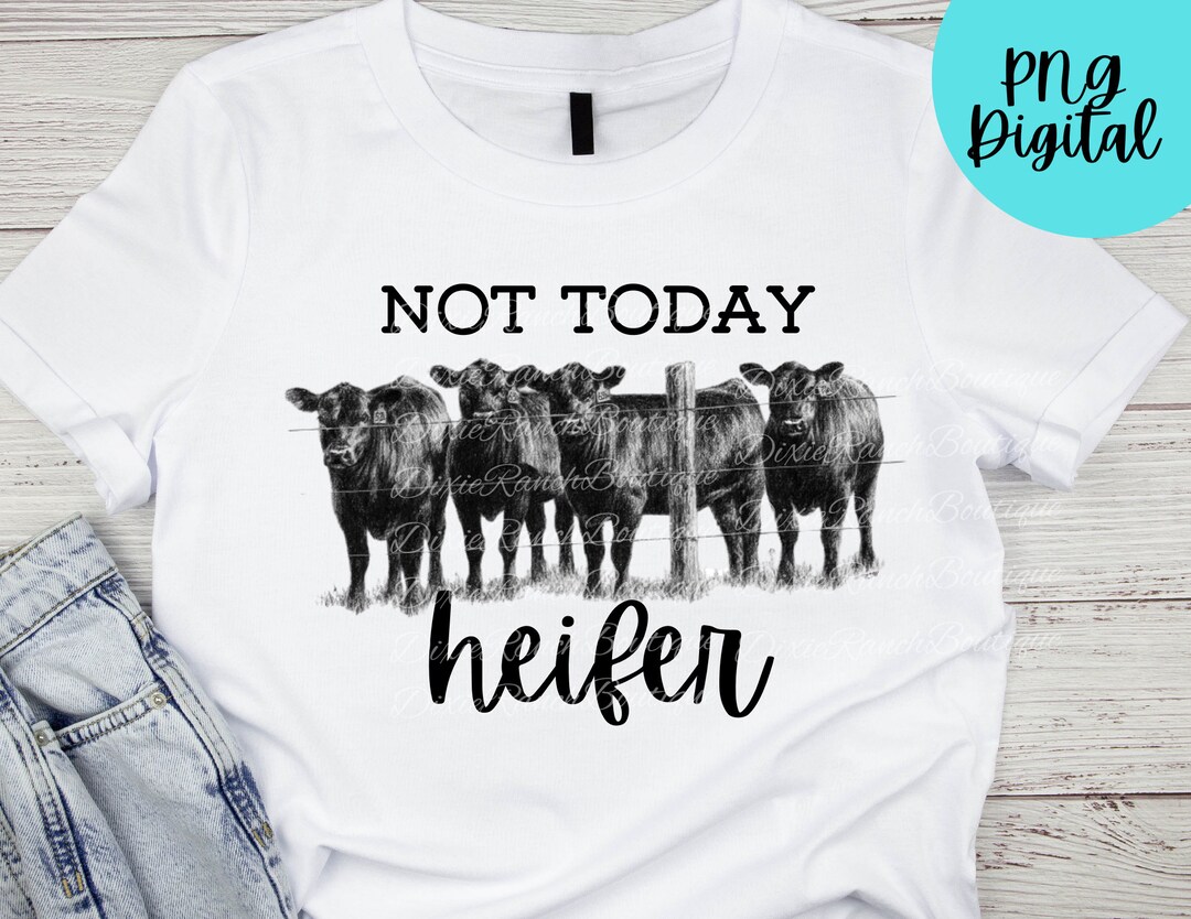 Not Today Heifer , Western Farm Cattle PNG Digital Download Sublimation ...