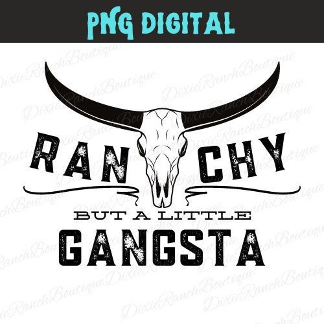 Ranchy but A Little Gangsta PNG Western Digital Download File - Etsy