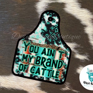 Cowhide You Aint My Brand of Cattle Western Decal Sticker / Cow Ear Tag ...