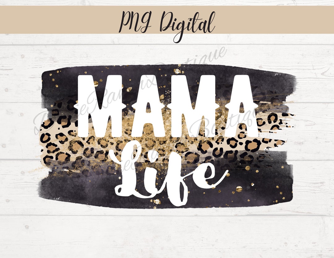 PNG Mama Life // PNG Digital Download / Printable Sublimation Transfer ...