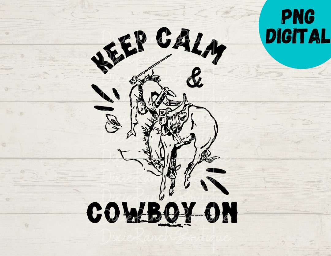 Keep Calm and Cowboy on Western PNG Digital Download - Etsy