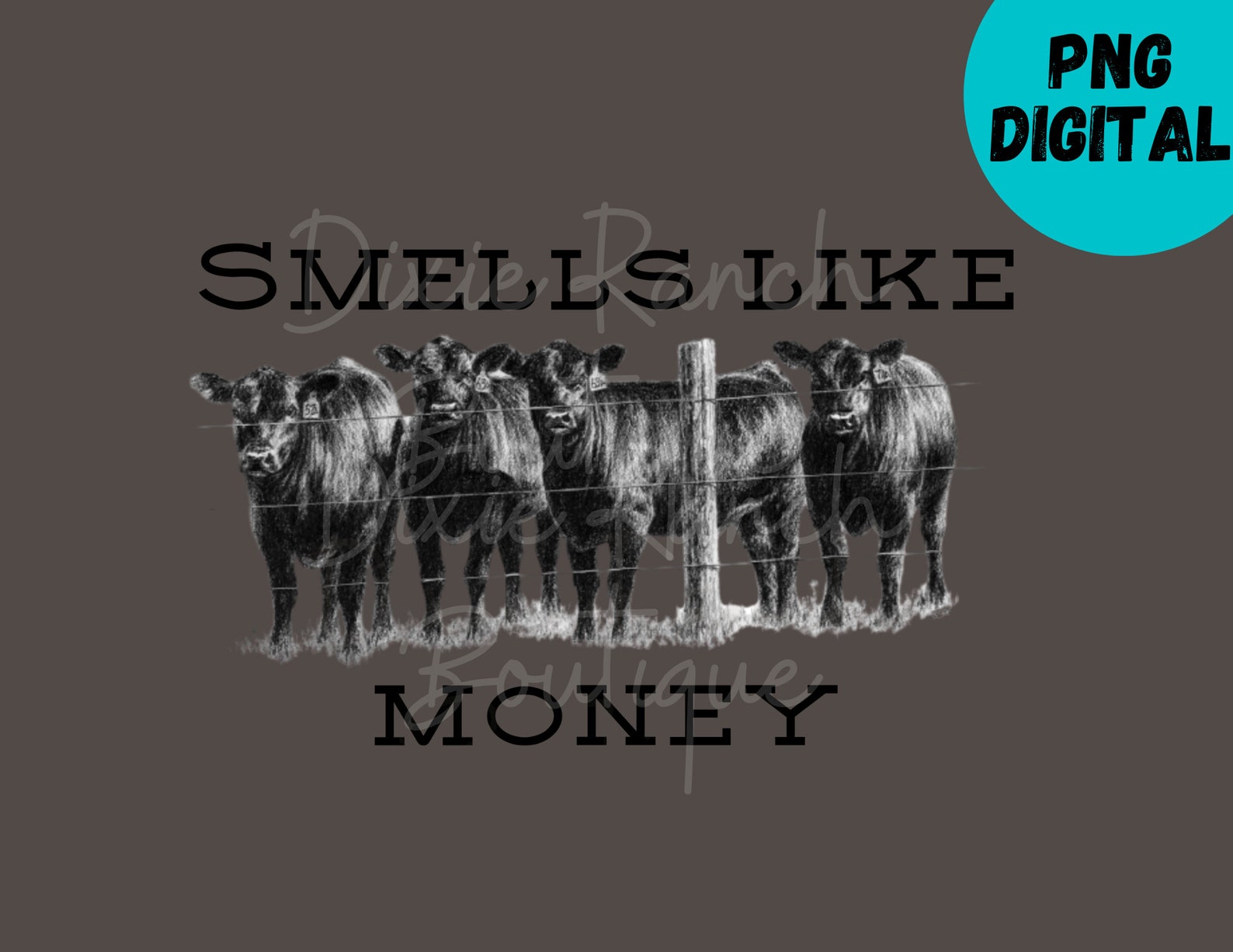 Smells Like Money , Cattle PNG Digital Download File , Sublimation ...