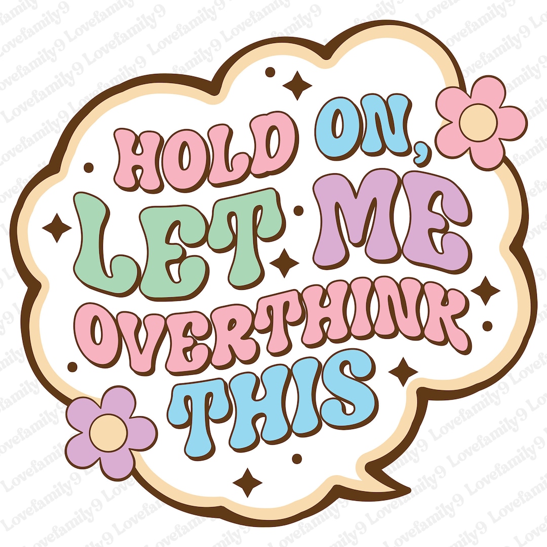Hold on Let Me Overthink This SVG, Inspirational Svg, Motivational SVG ...