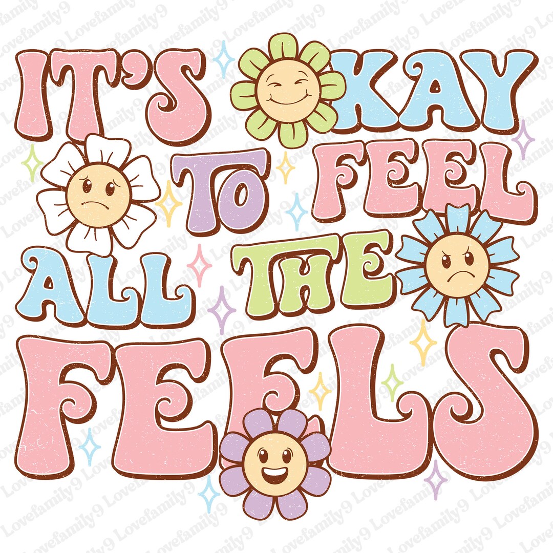Mental Health Png, Its Okay to Feel All the Feels Png, Motivational Png ...
