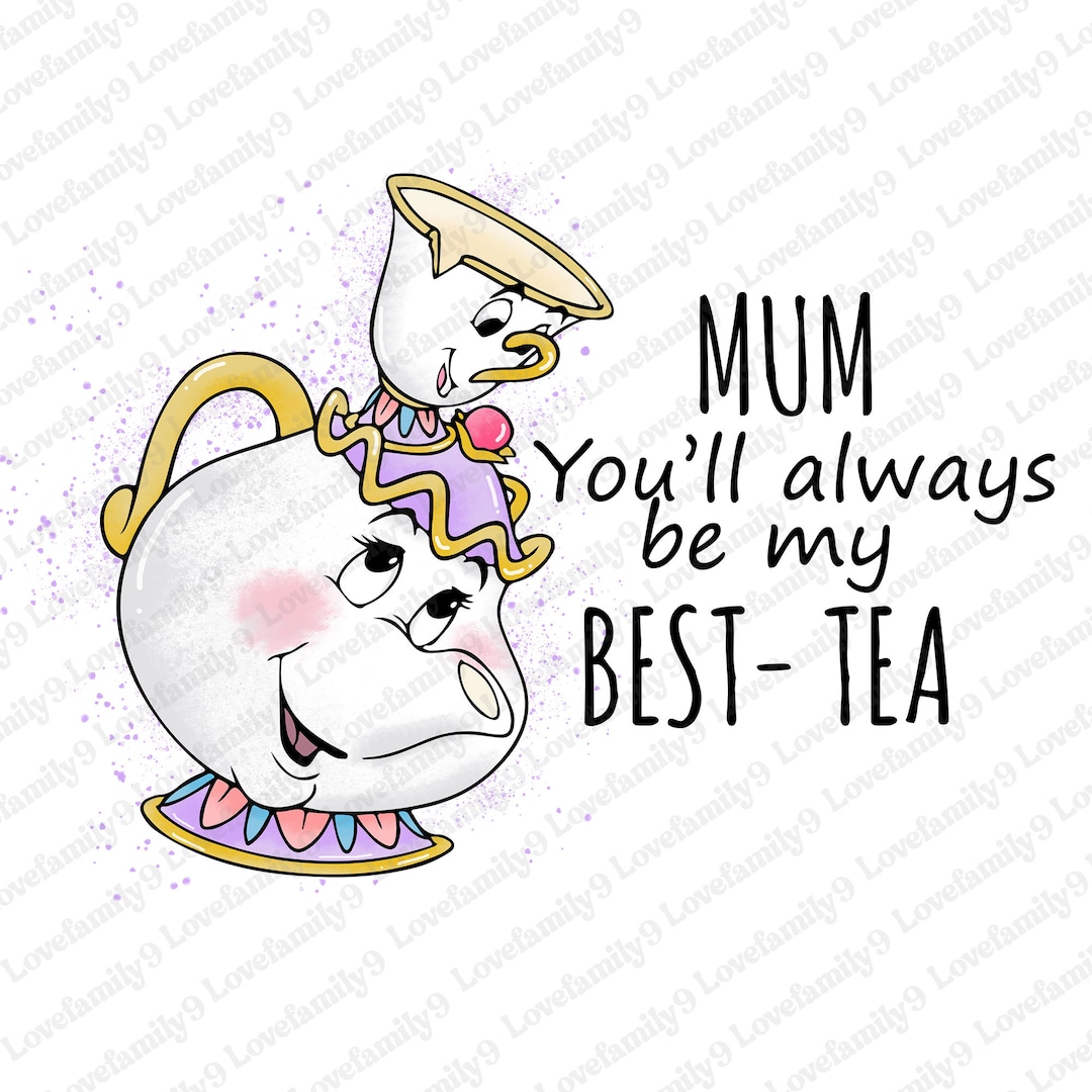Mum You'll Always Be My Best Tea Png, Mothers Day Png, Cartoon ...