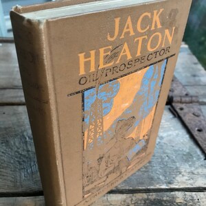 Rare Illustrated Antique (1920) 1st Edition "jack Heaton Oil Prospector ...