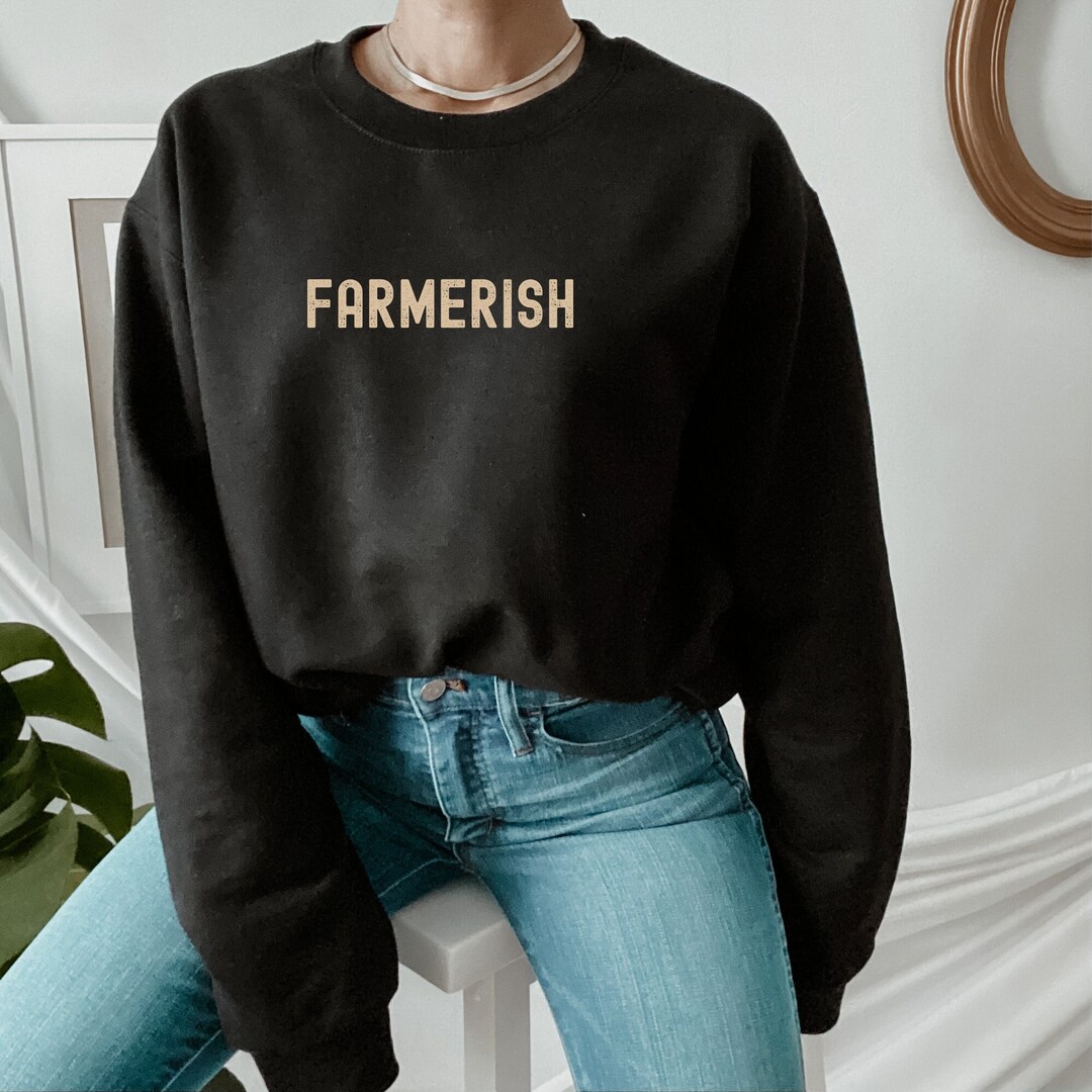 Farmerish Sweatshirt, Farm Graphic Crewneck, Farmer-ish, Farmer Shirt ...