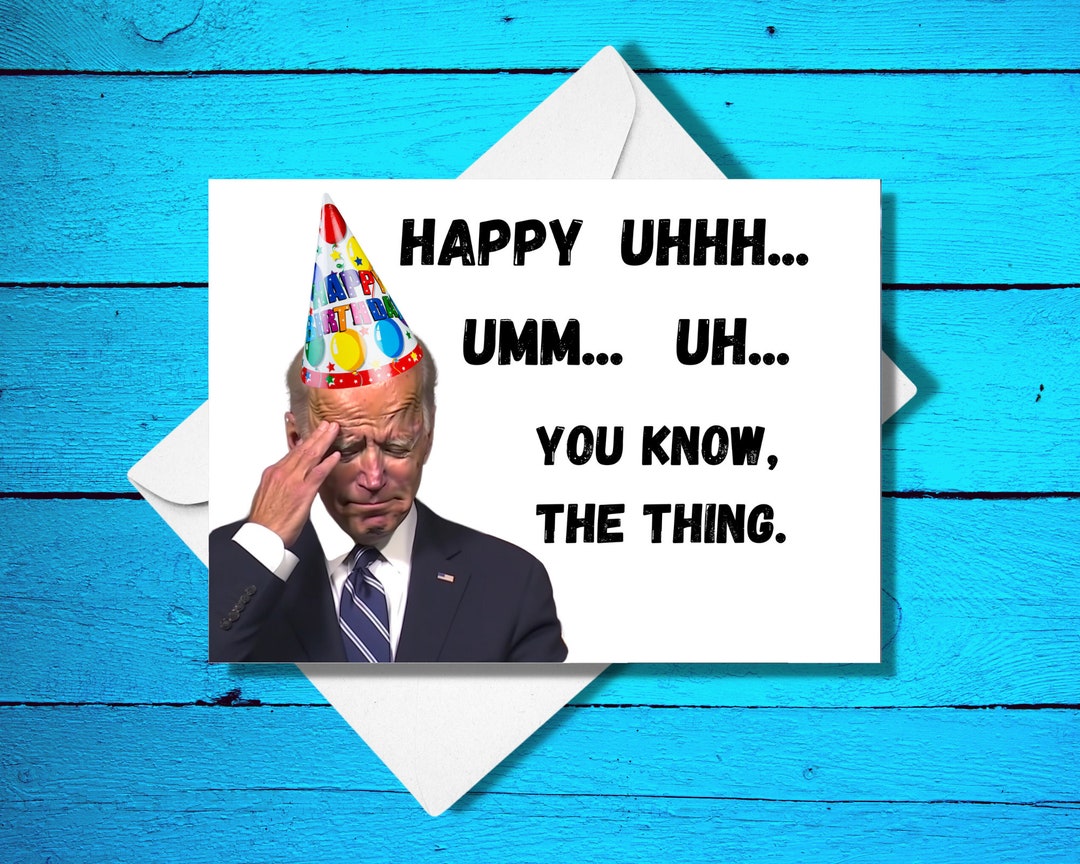 Happy Birthday - Joe Biden - You Know, the Thing - Funny Birthday Card ...