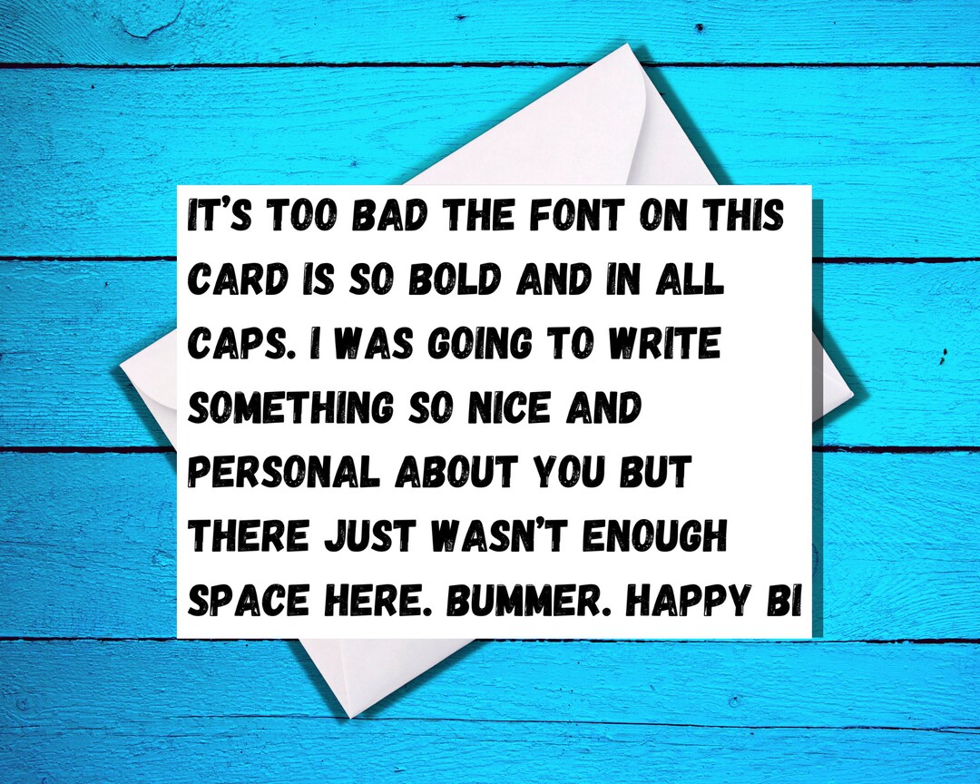 Funny Happy Birthday Card - It's Too Bad... - Etsy