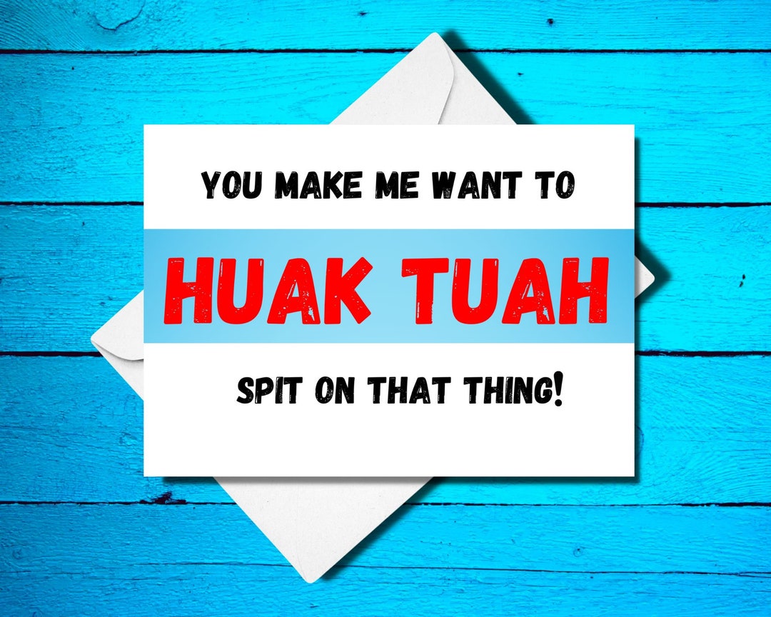 Huak Tuah Spit on That Thing Funny Love Card Viral Humor Gift Love Card ...