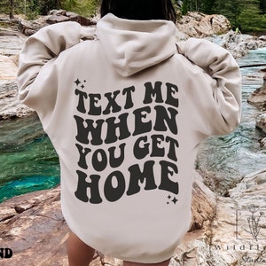 Text Me When You Get Home Hoodie, Trendy Hoodie, Oversize Hoodie, Words ...