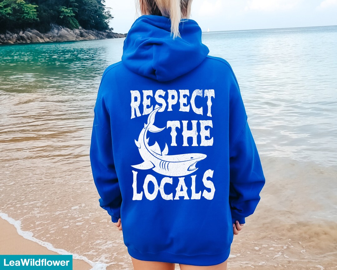 Respect the Locals, Save the Shark Hoodie, Hoodie Words on Back ...