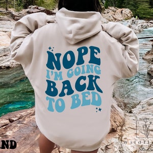 Nope I'm Going Back to Bed Hoodie, Hoodie With Words on Back, Aesthetic ...