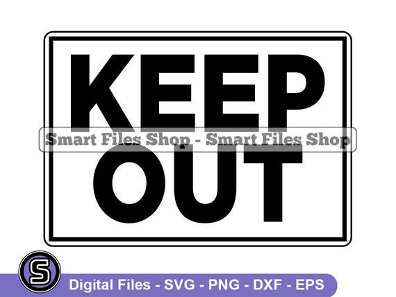 Keep Out Sign 2 Svg Sign Svg Keep Out Sign Dxf Keep Out - Etsy