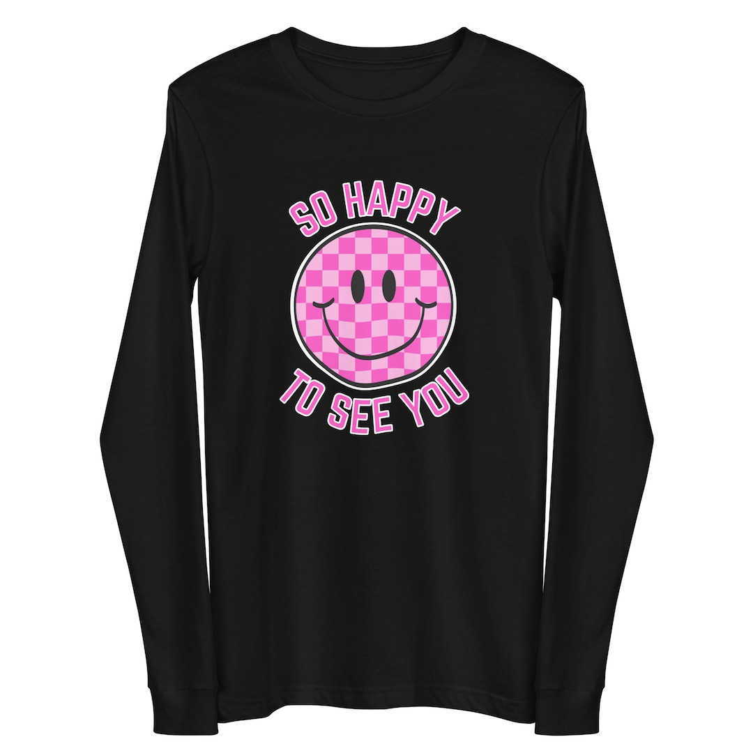 So Happy to See You Long Sleeve - Etsy