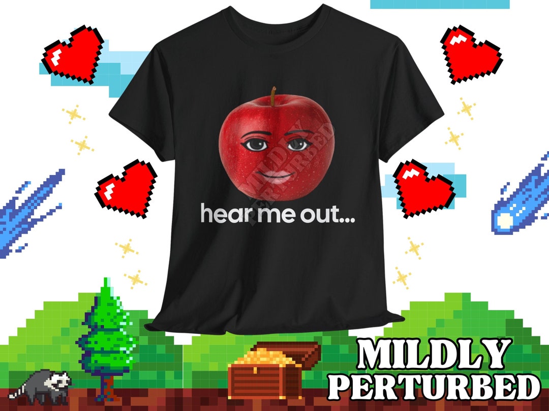 Hear Me Out... Funny Sus Apple With A Women Face Meme T-shirt Unhinged ...