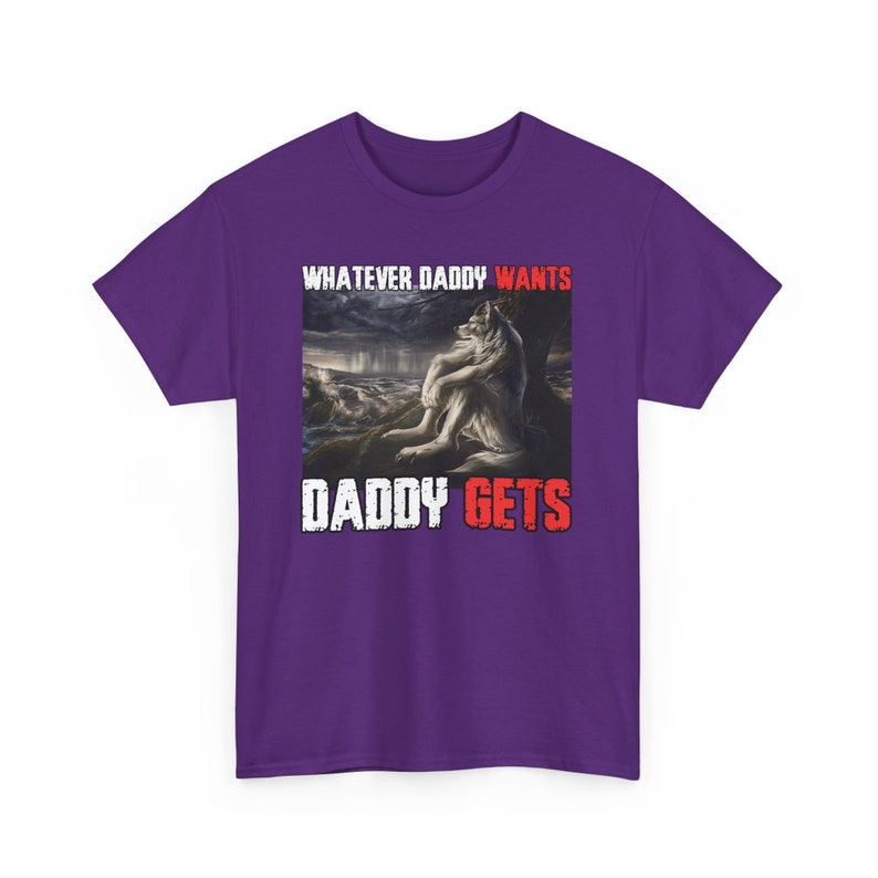 Whatever Daddy Wants Daddy Gets Funny Werewolf Meme T Shirt I Heart