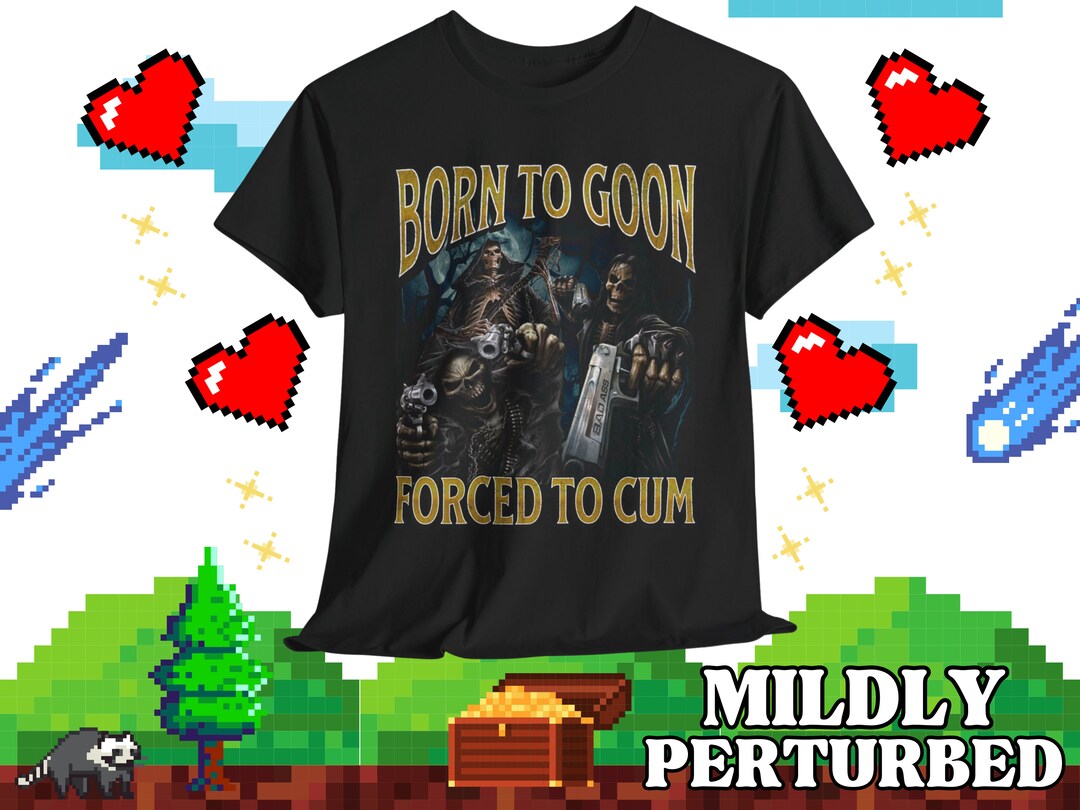 Born to Goon Forced to Cum Hard Skeleton Meme Bootleg T-shirt, Funny ...