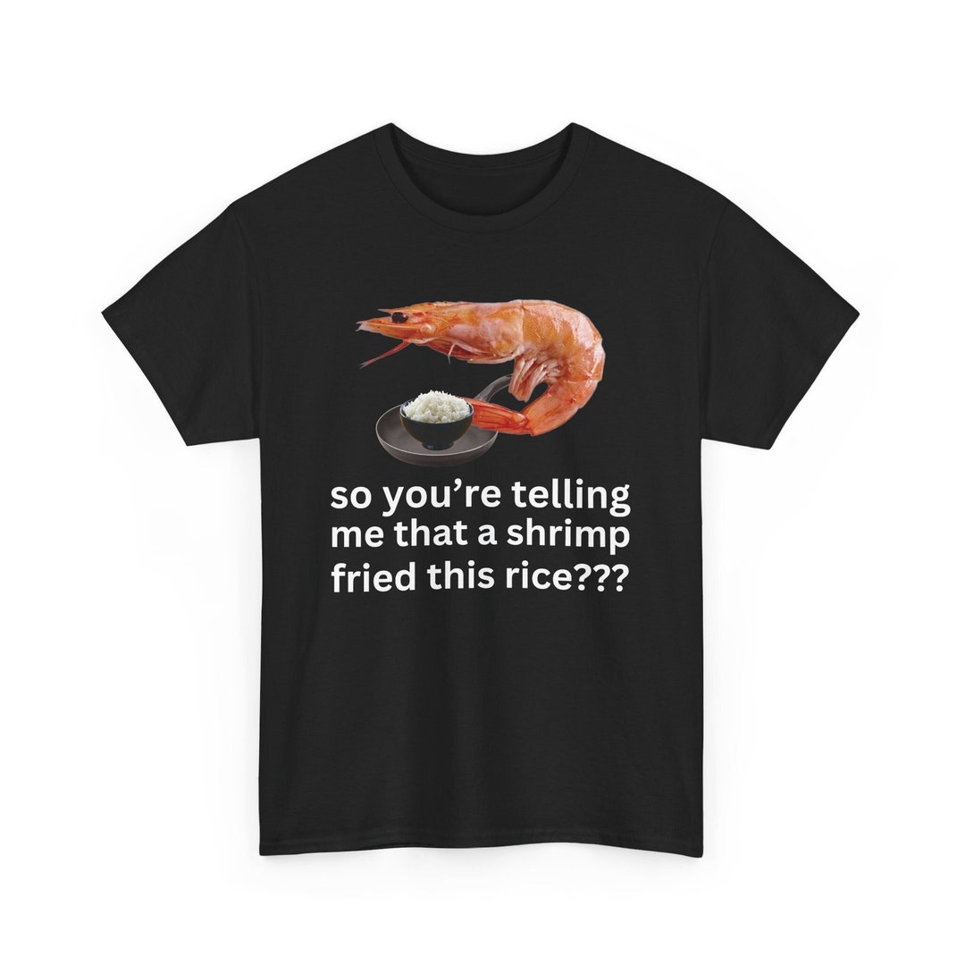 This Shrimp Fried This Rice Funny Meme T-shirt, Ironic Gen Z Meme ...