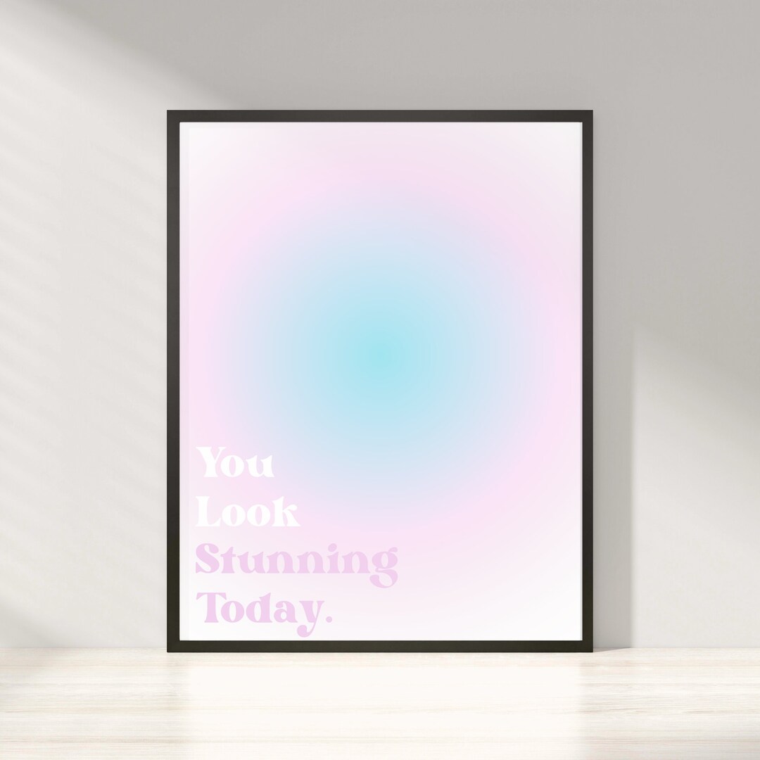 Printable ~ You Look Stunning Today Positive Affirmations Wall Art ...