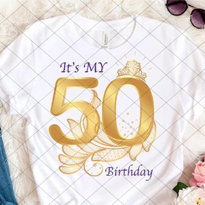 It's My 50 Birthday PNG GOLDEN Fiftieth Birthday 50th Birthday Shirt ...