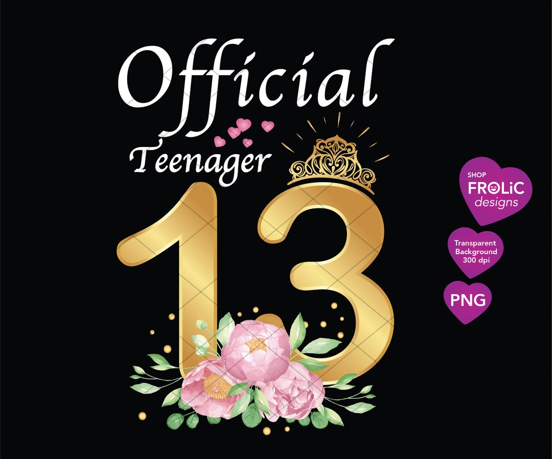 Official Teenager 13th Birthday Girl PNG Sublimation 13th Birthday Girl ...