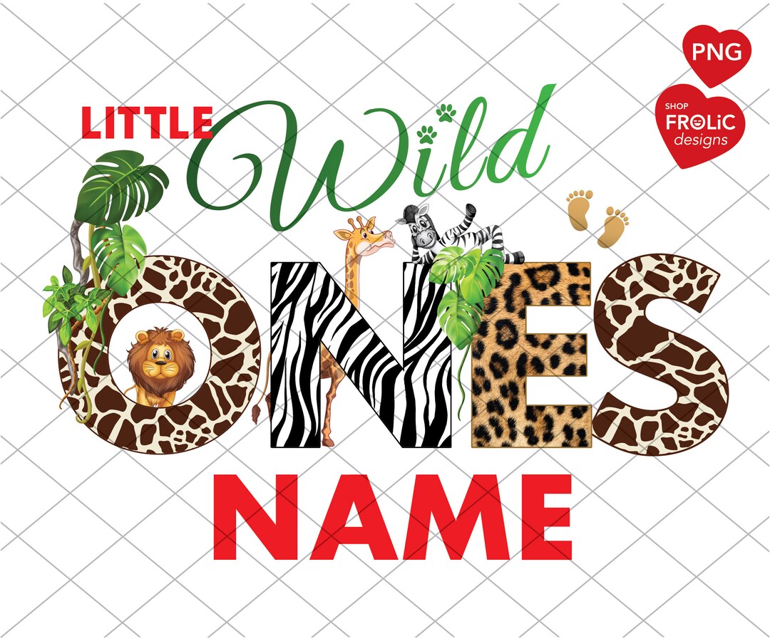 Little Wild Ones PNG, Kids Shirt Designs, Safari Jungle Animals Kids ...