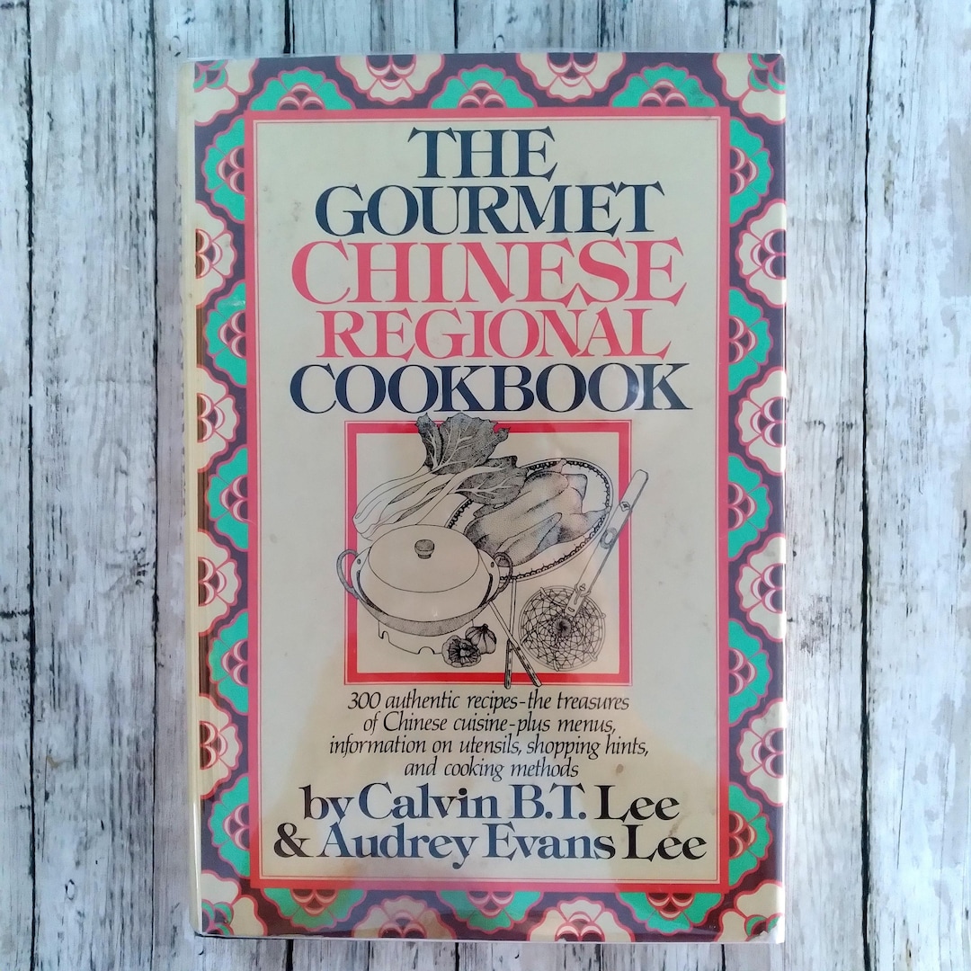 1992 the Gourmet Chinese Regional Cookbook: 300 Authentic Recipes - the ...