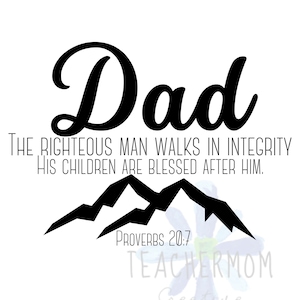 Dad the Righteous Man Walks in Integrity Digital Design, Proverbs 20:7 ...