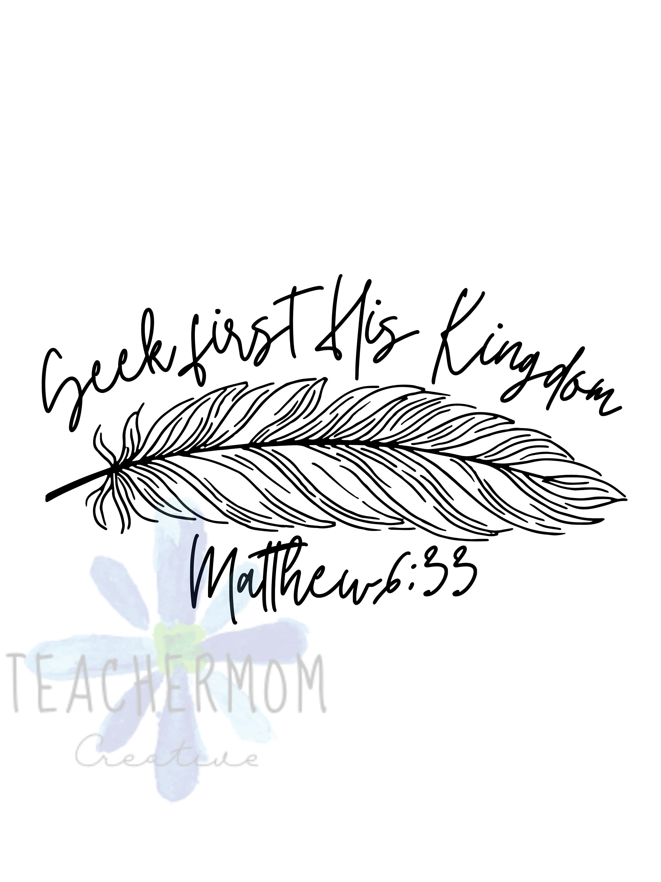 Seek First His Kingdom Feather Digital Design Matthew 6:33 Bible Verse ...