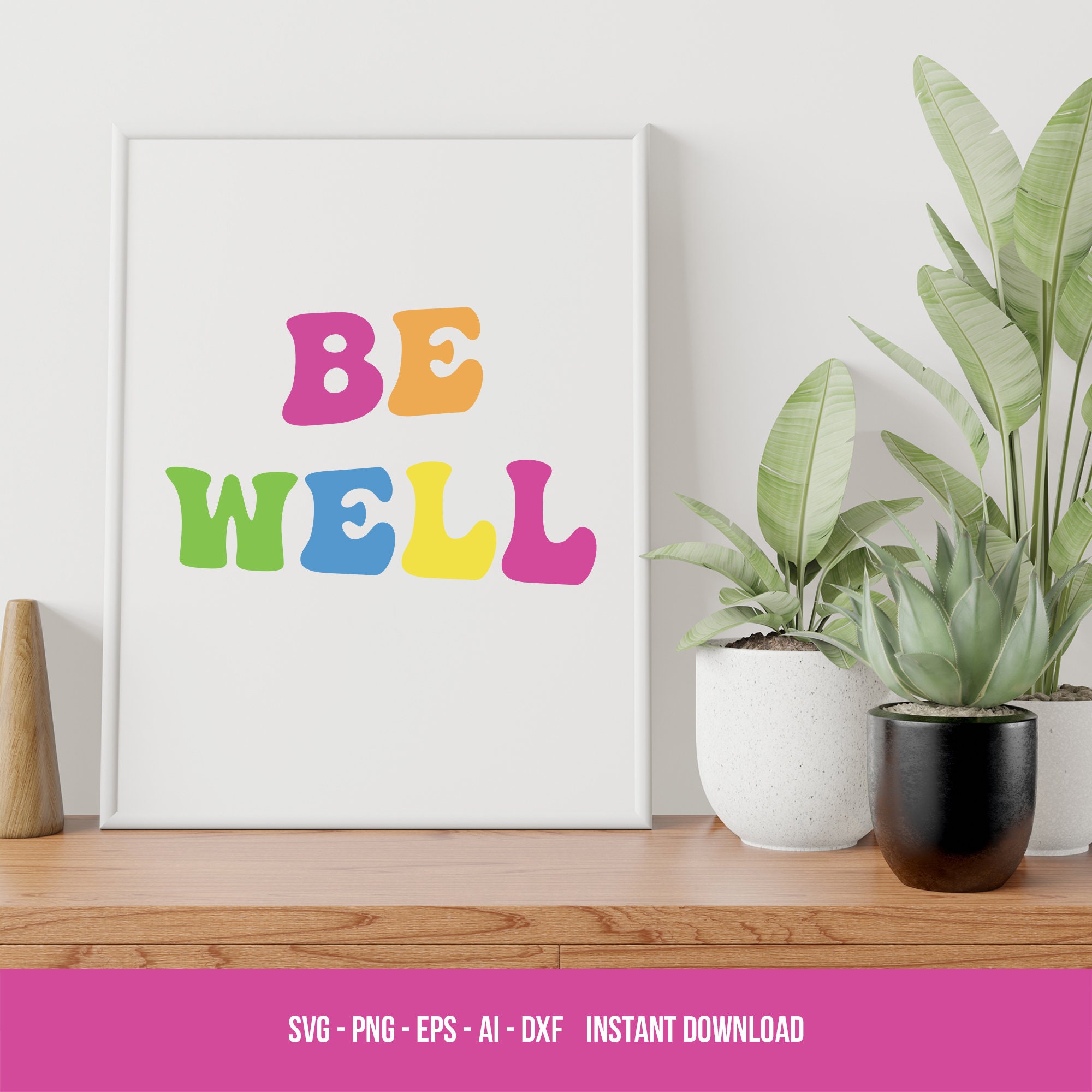 Be Well SVG, Printable Art, Svg Cut File, Retro Svg, Inspirational Svg ...