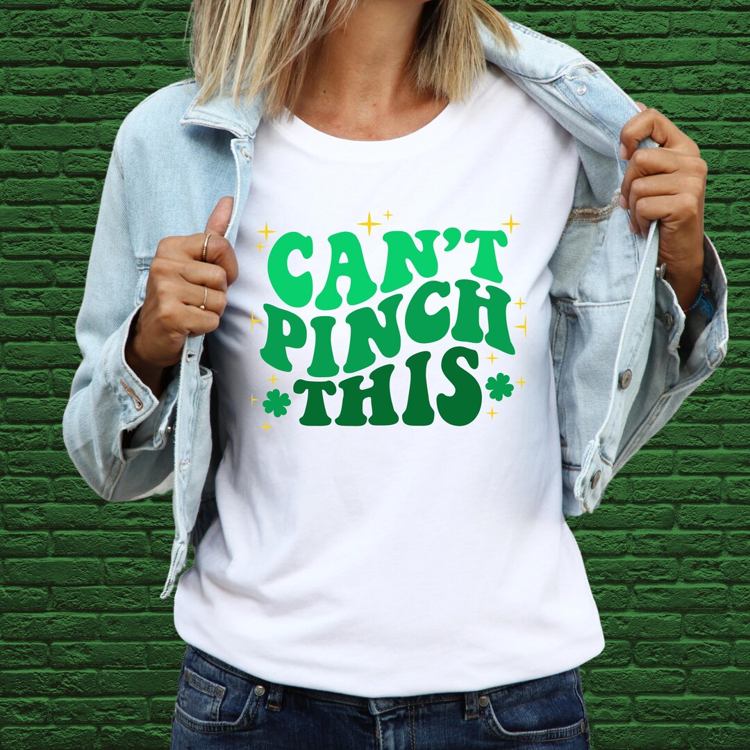 St Patrick's Day T-shirt, Can't Pinch This - Etsy