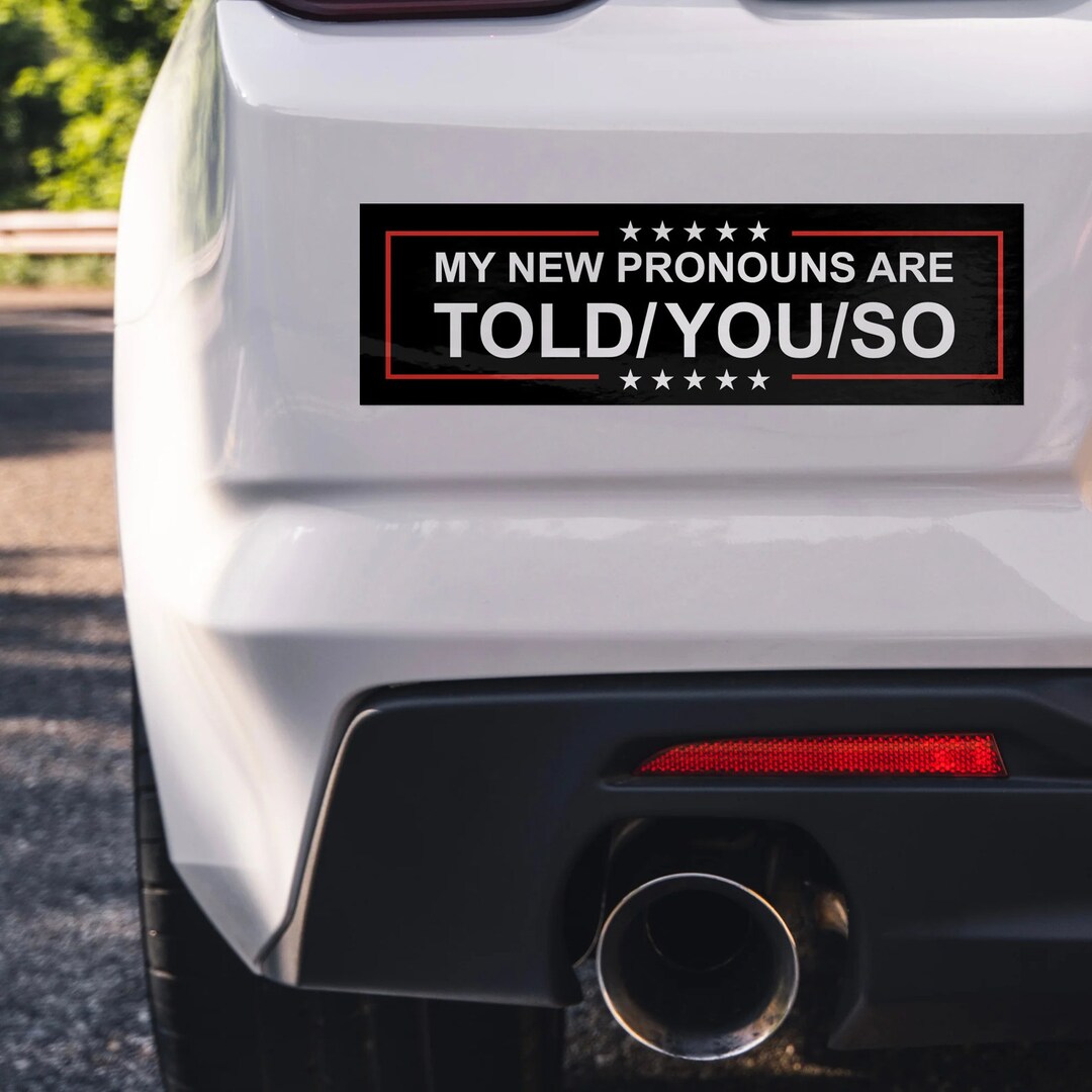 My New Pronouns Are Told/you/so Bumper Sticker - Etsy