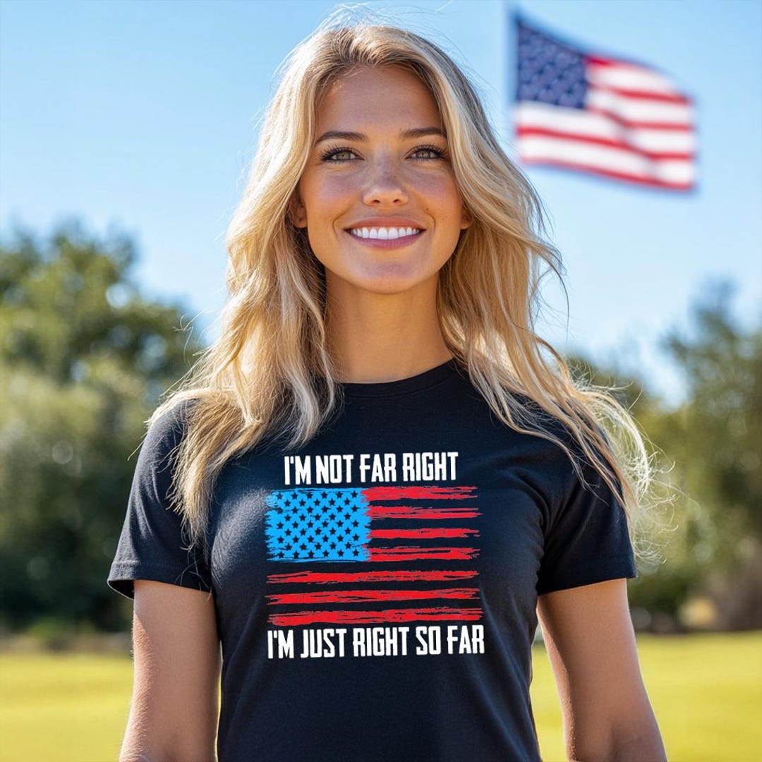 I'm Not Far Right I'm Just Right so Far (ladies) - Etsy