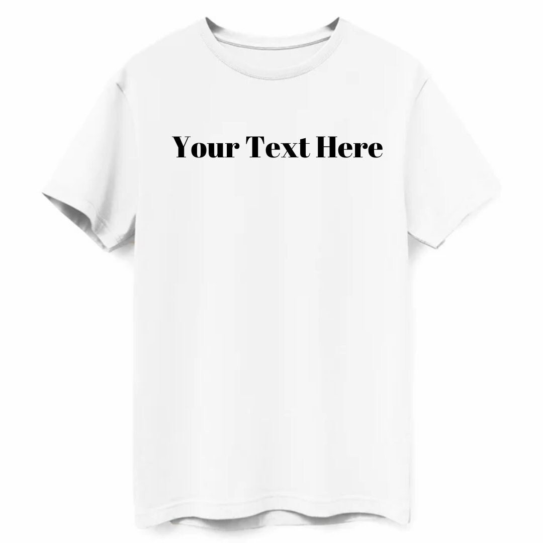 Custom Text T-shirt, Custom T-shirt, Custom Text T-shirt, Customized T ...