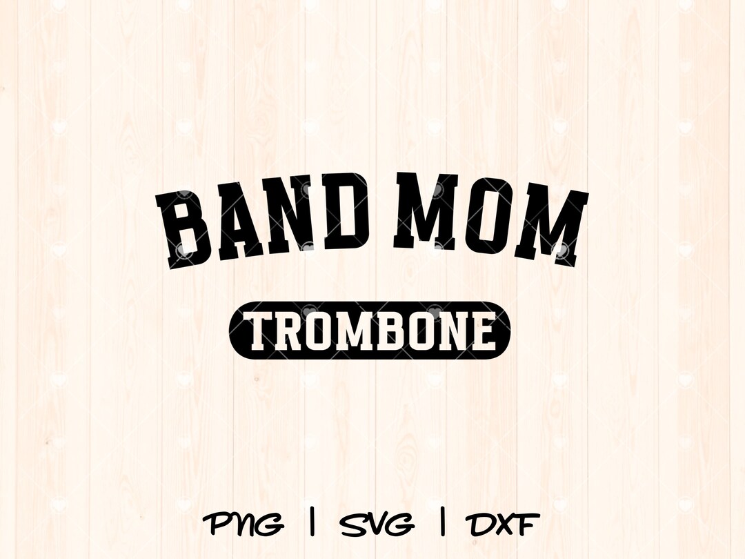 Marching Band Mom Svg | Trombone Svg | Band Mom Shirt Svg | Marching ...