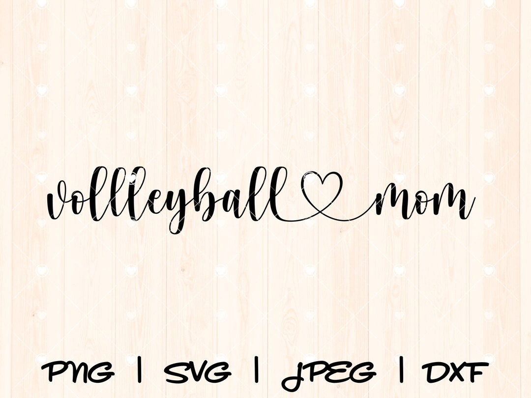 Volleyball Mom Svg Volleyball Mom Png Love Volleyball Shirt - Etsy