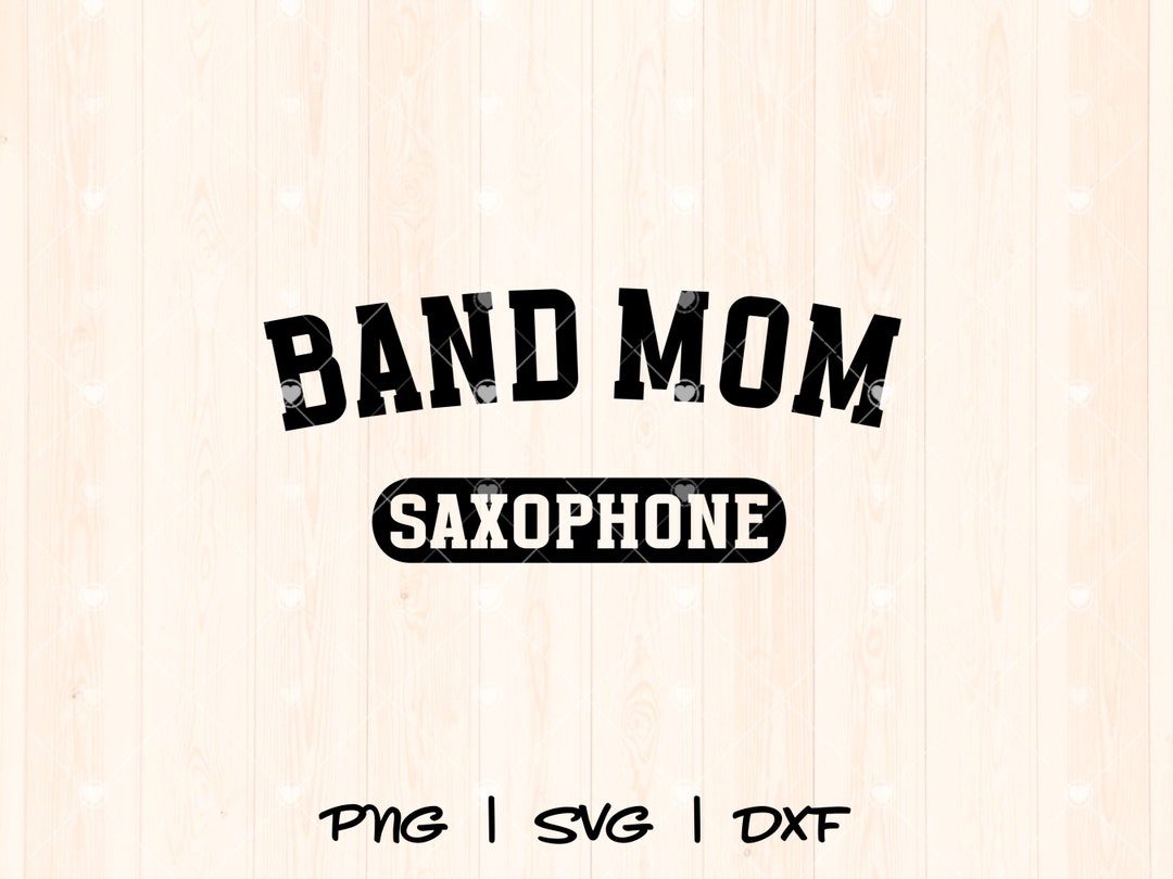 Marching Band Mom Svg | Saxophone Svg | Band Mom Shirt Svg | Marching ...