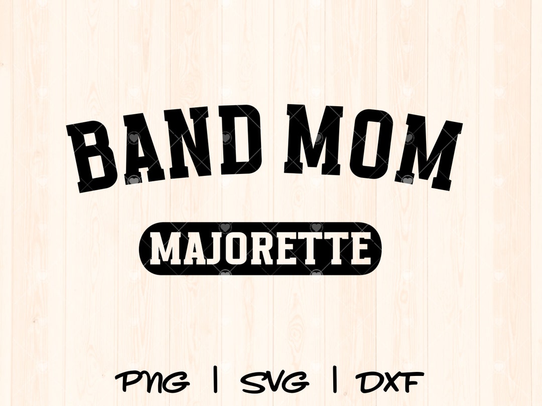 Marching Band Mom Svg Majorette Svg Band Mom Shirt Svg - Etsy