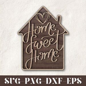 Home Sweet Home Laser Cut File, Home Sign Glowforge File, Multilayer ...