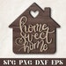 Home Sweet Home Laser Cut File, Home Sign Glowforge File, House ...