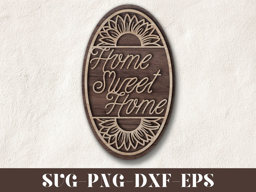 Home Sweet Home Laser Cut File, Home Sign Glowforge File, Sunflower ...