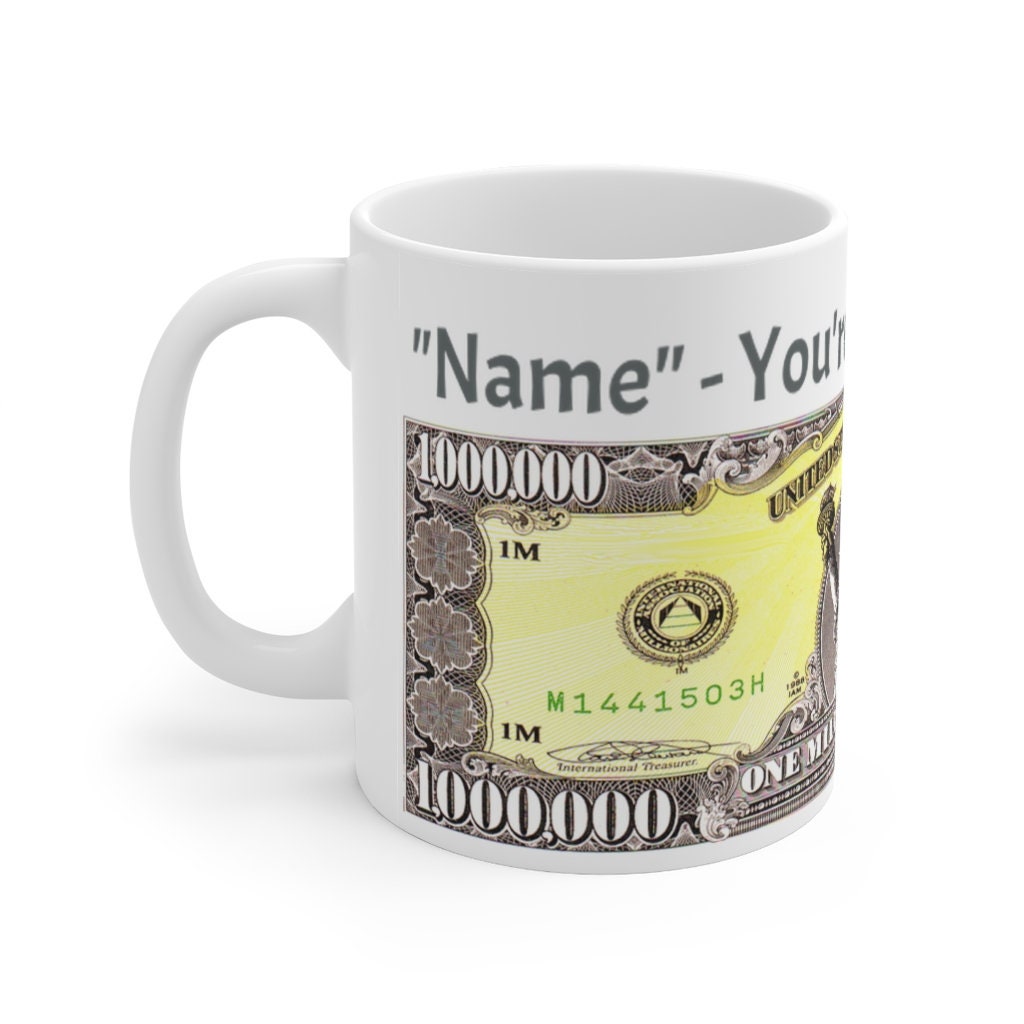 Custom Million Dollar Bill Ceramic Coffee Mug Personalized -11oz ...