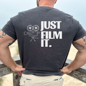 Just Film It T-shirt Film Director Shirt Behind the Scenes Photographer ...